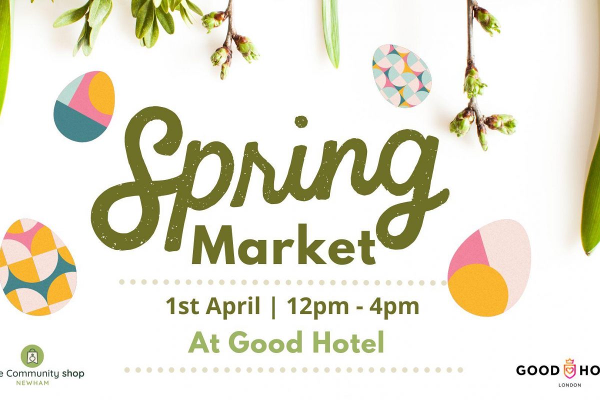 Good Hotel London: Spring Market | Royal Docks